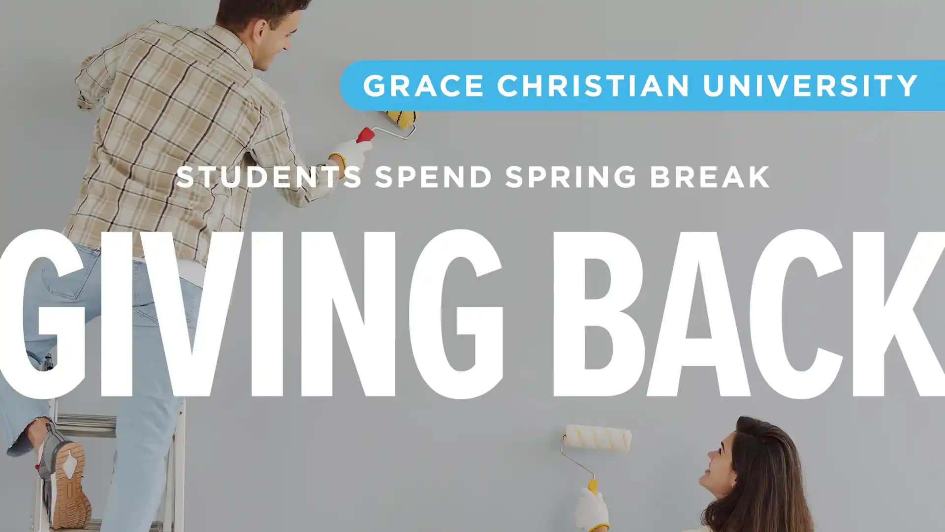 Grace Christian University Students Spend Spring Break Giving Back ...